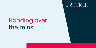 Handing Over the Reins - Brooker Consulting