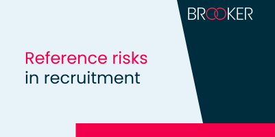 Reference Risks in Recruitment - Brooker Consulting