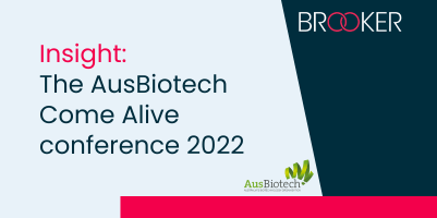 The AusBiotech Come Alive Conference 2022 - Brooker Consulting